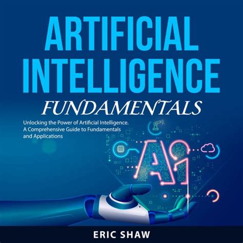 artificial intelligence fundamentals unlocking the power of artificial