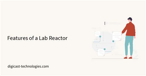 Features Of A Lab Reactor Digicast Technologies Features Of A Lab Reactor Digicast Technologies
