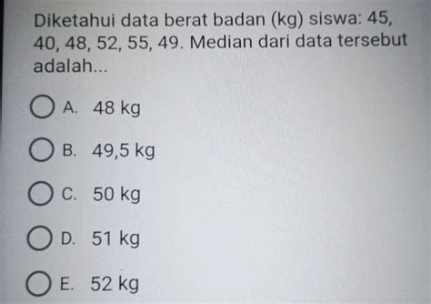 Diketahui data berat badan kg siswa 45 40 48 | StudyX