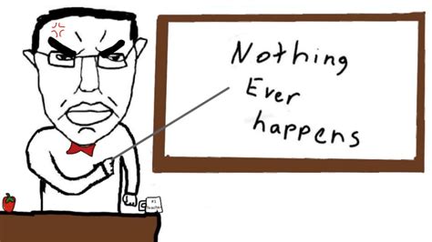Nothing Ever Happens Know Your Meme