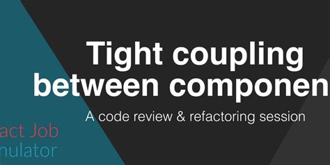 React Code Review Unraveling A Tightly Coupled Component And Mixed Responsibilities Incl Video
