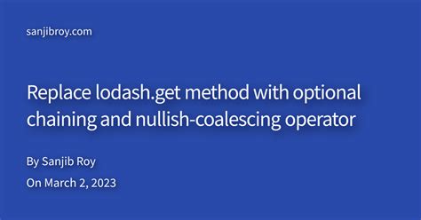 replace lodash get method with optional chaining and nullish coalescing
