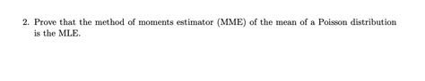 Solved 2 Prove That The Method Of Moments Estimator Mme