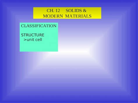 Ppt Ch 12 Solids And Modern Materials Classification Structure Unit