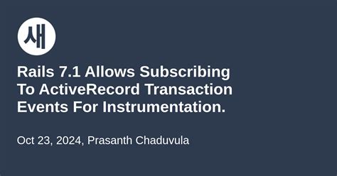 Rails 71 Allows Subscribing To Activerecord Transaction Events For