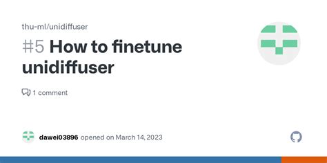 how to finetune unidiffuser · issue 5 · thu ml unidiffuser · github
