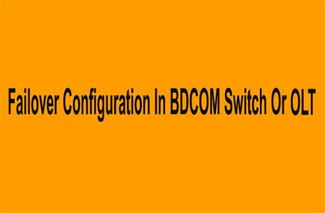 Failover Configuration In Bdcom Switch Or Olt Pollybd