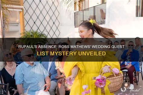 Rupauls Absence Ross Mathews Wedding Guest List Mystery Unveiled