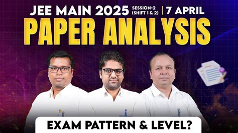Jee Main 2025 Paper Analysis Session 2 7th April Shift 1 And 2