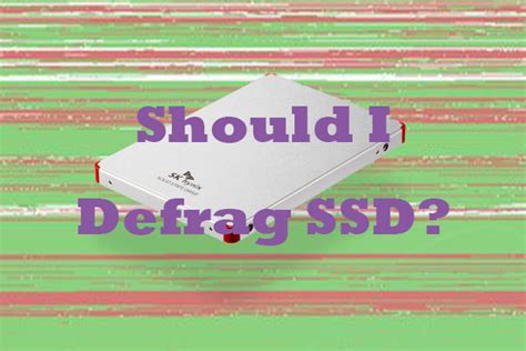 Should You Defrag SSDs The Truth About Disk Defragmentation Tools MiniTool Partition Wizard