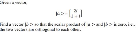 Solved Given A Vector A I I Find A Vector B So That Chegg Com