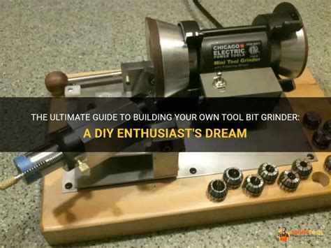 The Ultimate Guide To Building Your Own Tool Bit Grinder A Diy Enthusiasts Dream Shuntool