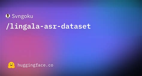 Svngokulingala Asr Dataset · Datasets At Hugging Face