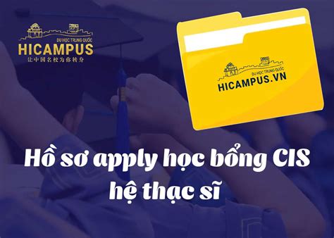 Hồ Sơ Xin Học Bổng Cis Hệ Thạc Sĩ Hicampus