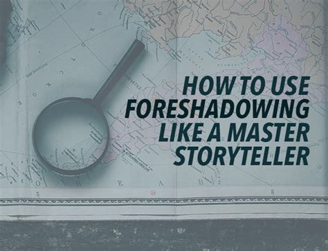 How To Use Foreshadowing Like A Master Storyteller