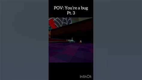 POV: You’re a bug part 3 - YouTube