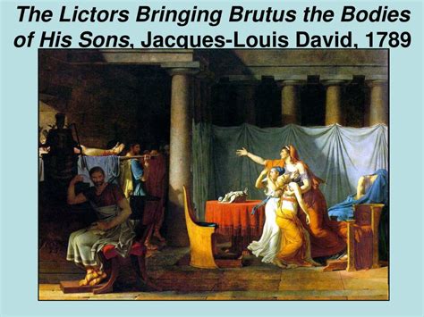 Ppt The Lictors Bringing Brutus The Bodies Of His Sons Jacques