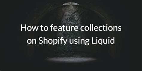 How To Feature Collections On Shopify Using Liquid Burst