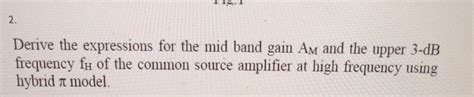 solved derive the expressions for the mid band gain am and