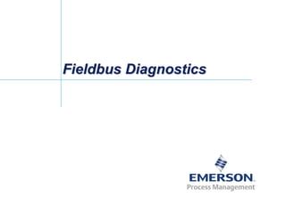 Fieldbus Tutorial Part 9 Fieldbus Diagnostics PPT