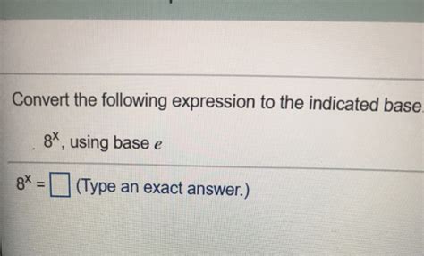 solved convert the following expression to the indicated