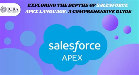 exploring the depths of salesforce apex language a comprehensive guide