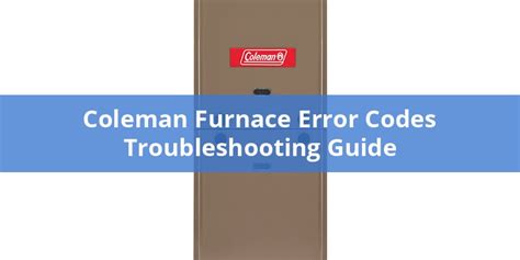 Coleman Furnace Error Codes Troubleshooting Guide Pickhvac