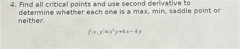 Solved Find all critical points and use second derivative to | Chegg.com