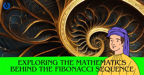 Exploring The Mathematics Behind The Fibonacci Sequence