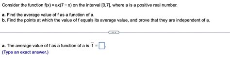 solved consider the function f x ax 7 x ﻿on the interval
