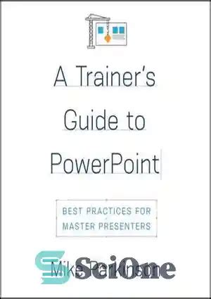دانلود کتاب A TrainerÖs Guide to PowerPoint: Best Practices for Master ...