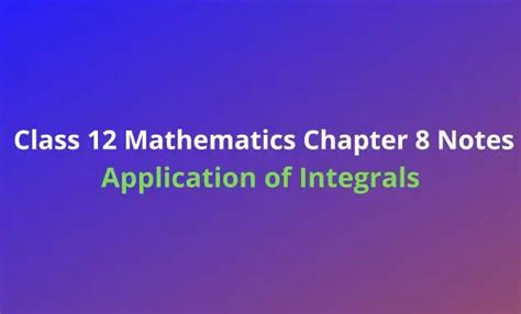 ncert class 12 mathematics chapter 8 notes application of integrals