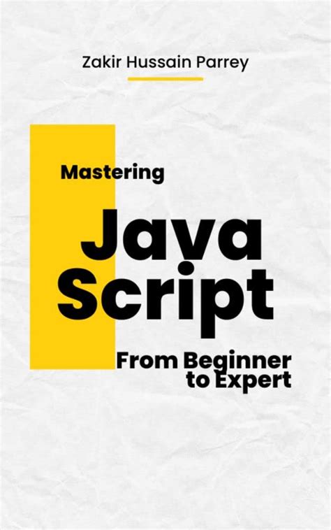 Mastering Javascript From Beginner To Expert Ebook Parrey Zakir Hussain Kindle