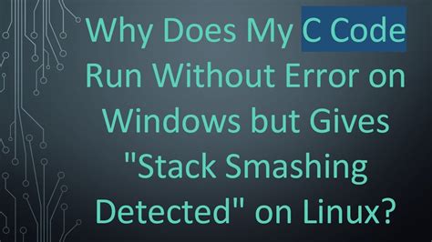 why does my c code run without error on windows but gives stack