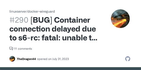 Bug Container Connection Delayed Due To S6 Rc Fatal Unable To Take