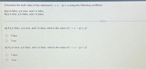 Solved Determine The Truth Value Of The Statement ∼r∧∼p∨q