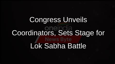 Congress Releases Coordinators For Lok Sabha Constituencies Prepares