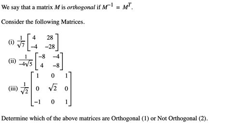 Solved We Say That A Matrix M Is Orthogonal If M1 MT Chegg Com