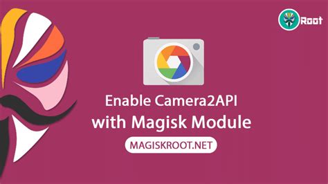 Camera2api Enabler Magisk Module For All Devices Magiskroot