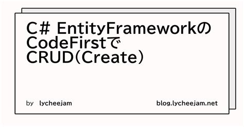 C Entityframework Codefirst Crudcreate Blog Lycheejam Net