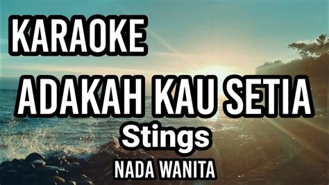 ADAKAH KAU SETIA - Stings | Karaoke nada wanita | Lirik - YouTube