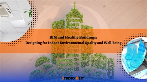 Bim And Healthy Buildings Designing For Indoor Environmental Quality And Well Being