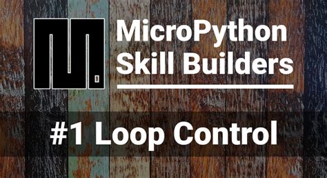 Micropython Skill Builders 1 Smarter Loops The Pi Hut