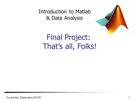 yuval hart weizmann 2010© 1 introduction to matlab and data analysis