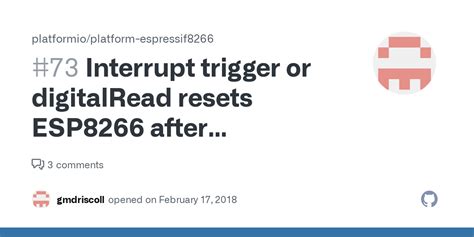 Interrupt Trigger Or DigitalRead Resets ESP8266 After DeepSleep Issue 73 Platformio