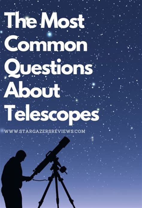 The Most Common Questions About Telescopes