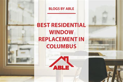 Best Residential Window Replacement In Columbus Able Roof