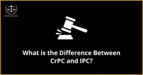 What Is The Difference Between IPC And CrPC