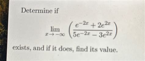 solved determine iflimx→ ∞ e 2x 2e2x5e 2x 3e2x exists and
