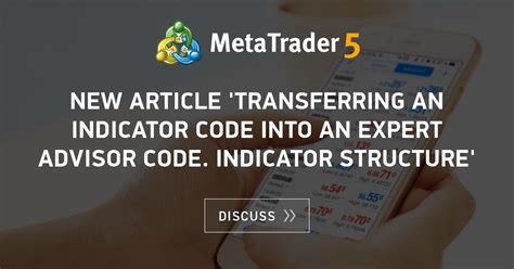 New Article Transferring An Indicator Code Into An Expert Advisor Code Indicator Structure